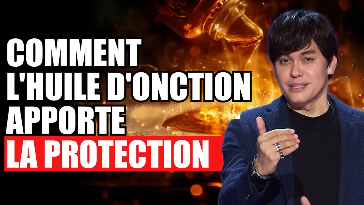 Comment l'huile d'onction apporte la protection