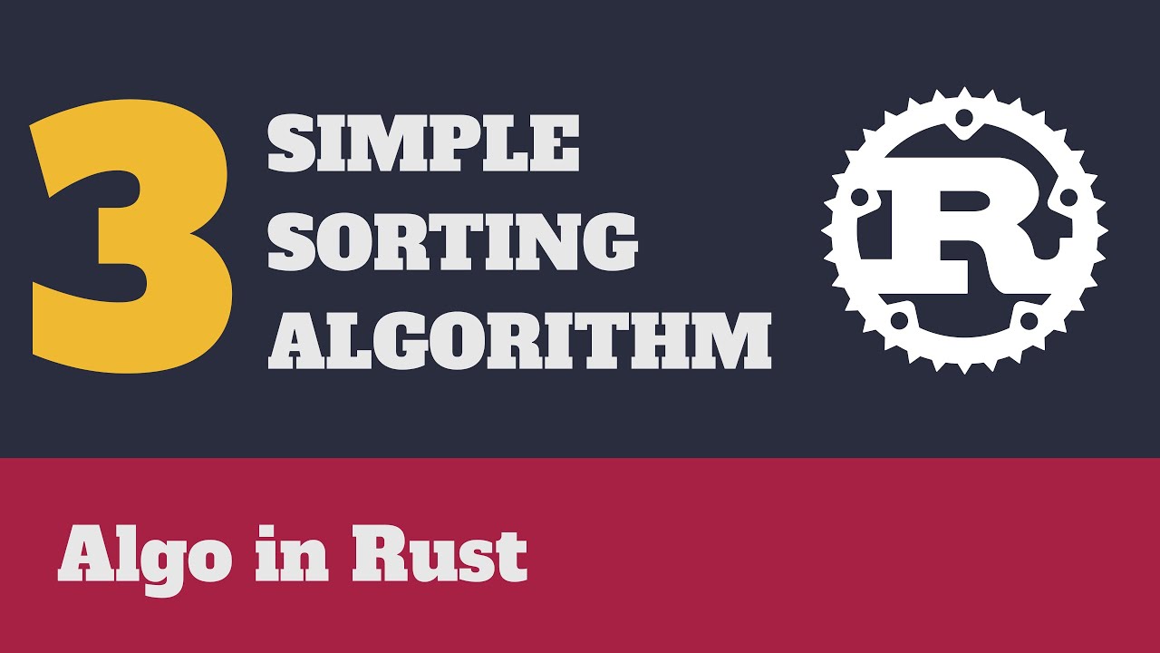 Bubble Sort, Insertion Sort & Selection Sort in Rust Programming