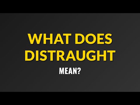What does Distraught mean?