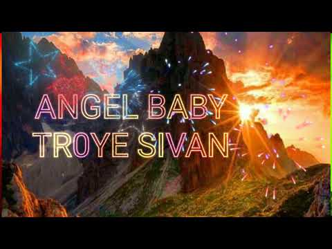 ANGEL BABY - TR0YE SIVAN