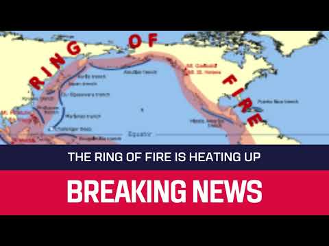 The Ring of Fire Is Heating Up—Here’s What That Means