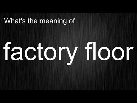 What's the meaning of "factory floor", How to pronounce factory floor?