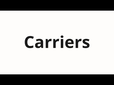 How to pronounce Carriers