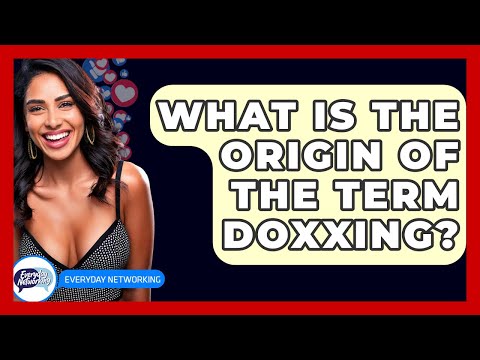 What Is The Origin Of The Term Doxxing? - Everyday-Networking