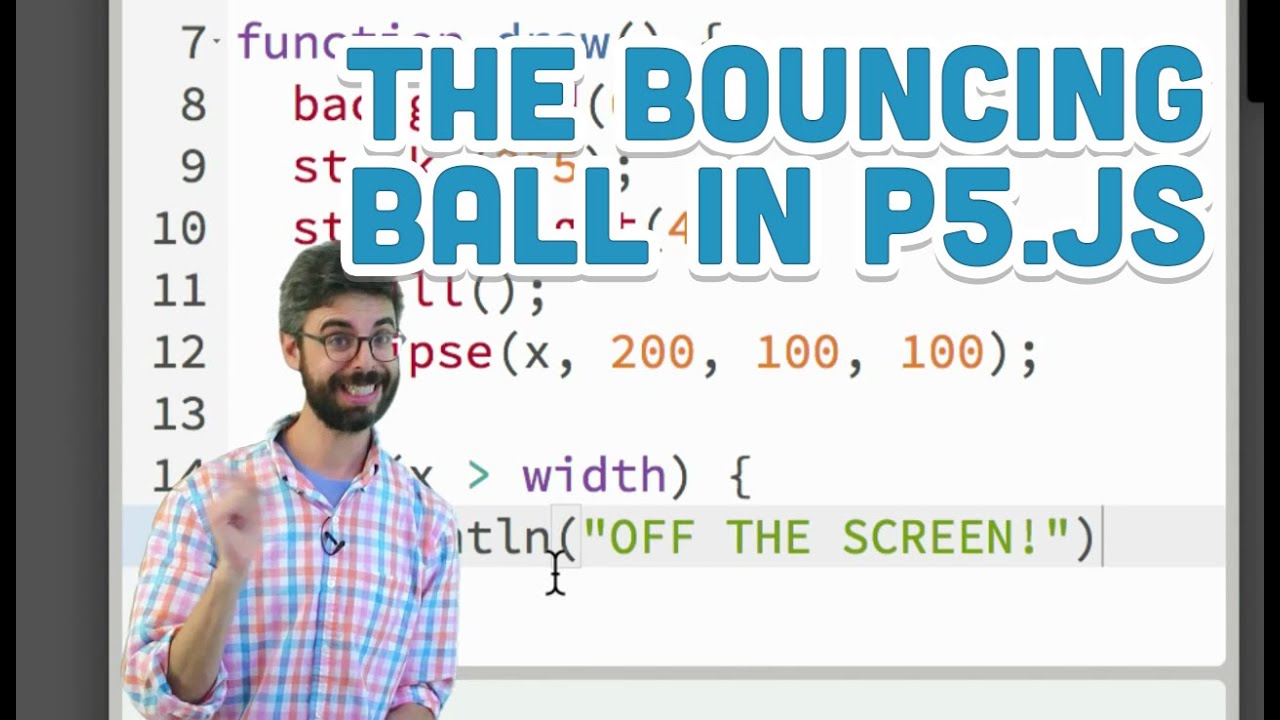 3.2: The Bouncing Ball - p5.js Tutorial