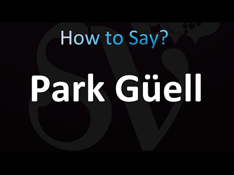 How to Pronounce Park Güell (correctly!)
