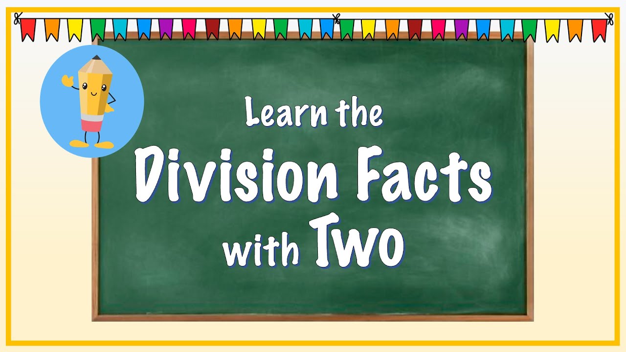 Learn division facts with two.