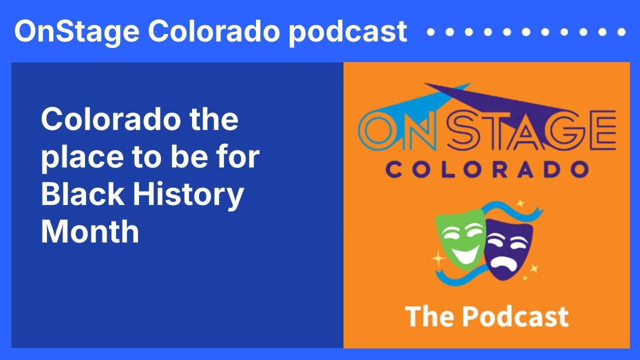Colorado the place to be for Black History Month | OnStage Colorado podcast