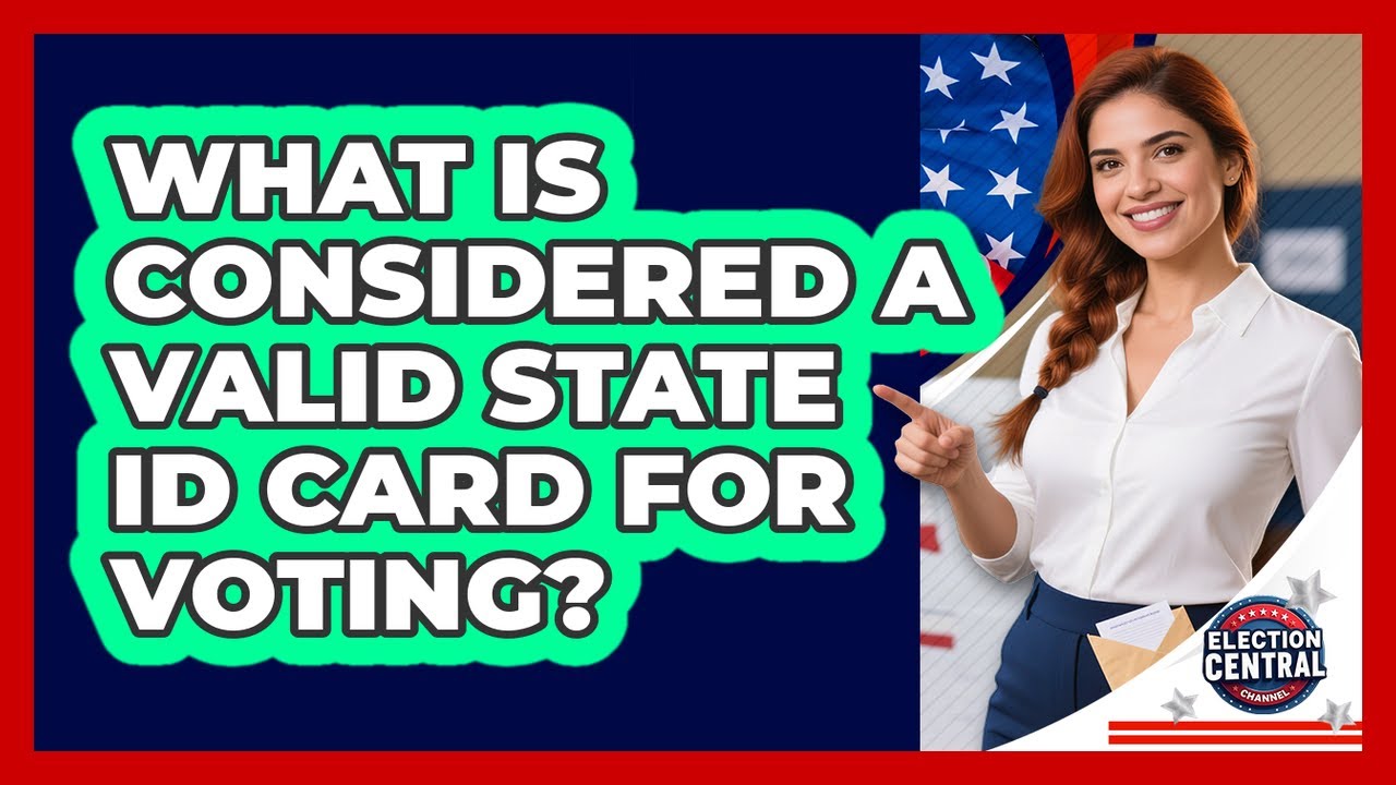 What Is Considered A Valid State ID Card For Voting?
