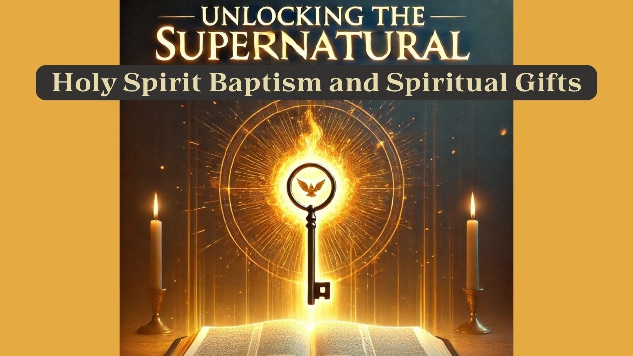 Unlocking the Supernatural: Understanding Holy Spirit Baptism and ...