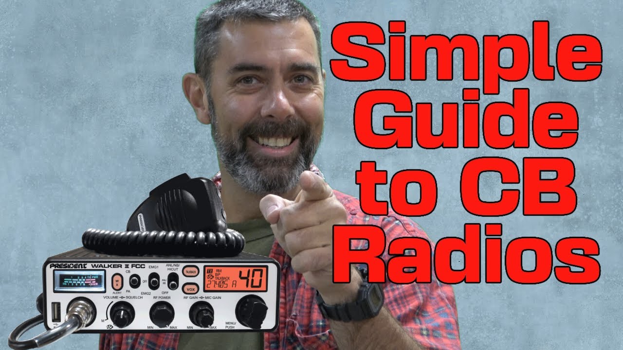 The Simple Guide To CB Radio. Everything You'll Need To Know To Get On The Air And Talking Made Easy