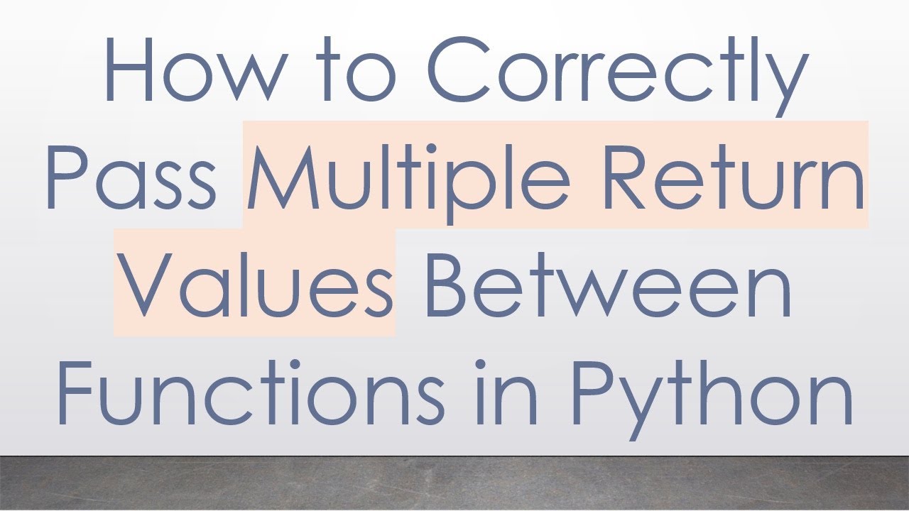 How to Correctly Pass Multiple Return Values Between Functions in Python