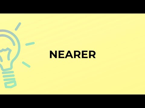 What is the meaning of the word NEARER?