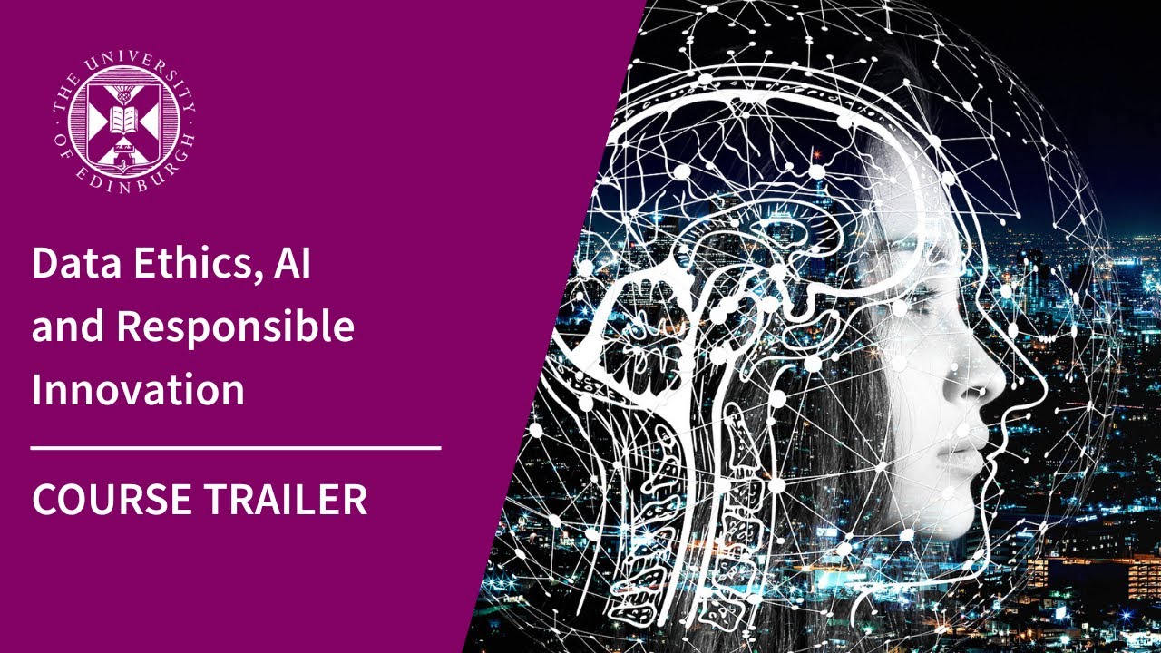 Data Ethics, AI and Responsible Innovation | University of Edinburgh Short Online Course | Trailer