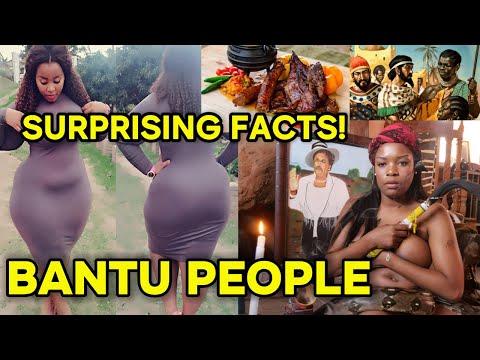 20 Surprising Facts About the Bantu People | Curvy Women, Religion, Rituals, History, Culture, etc