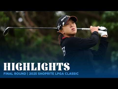 Final Round Highlights | 2025 ShopRite LPGA Classic presented by Acer