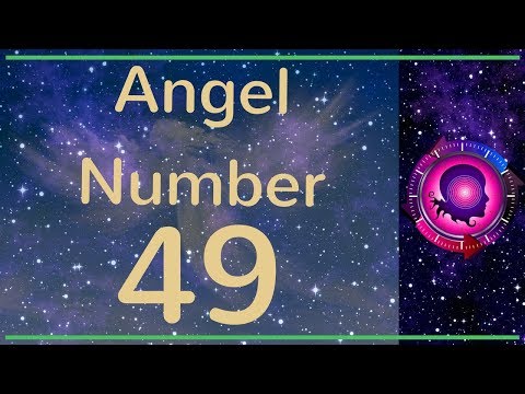 Angel Number 49: The Meanings of Angel Number 49
