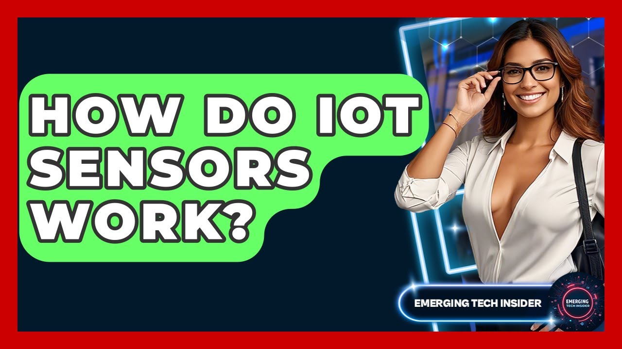 How Do IoT Sensors Work? - Emerging Tech Insider