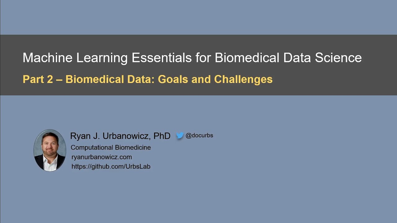 2. Biomedical Data Goals and Challenges