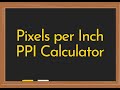 Pixels Per Inch PPI Calculator