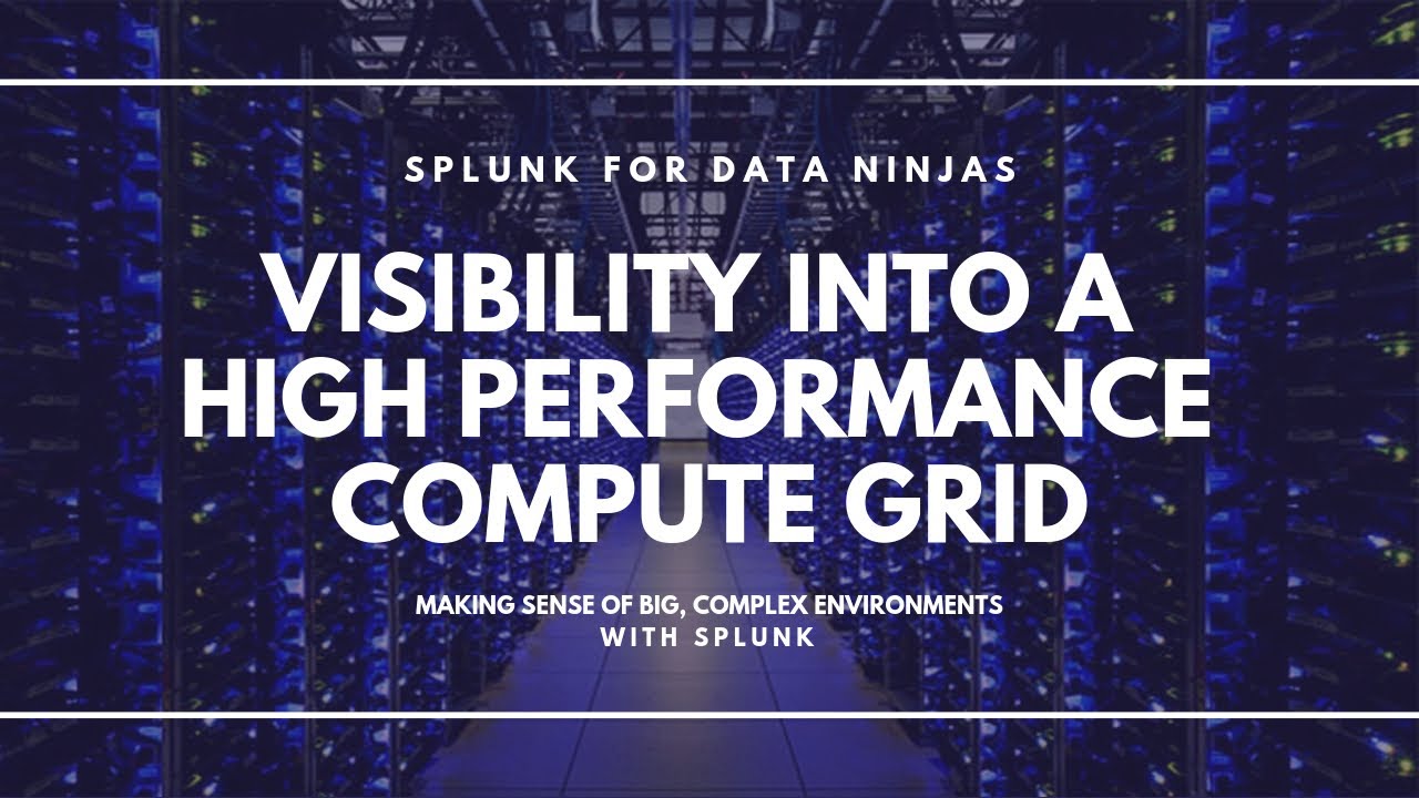 Splunking a HIGH PERFORMANCE COMPUTE (HPC) grid