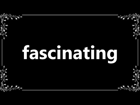 Fascinating - Definition and How To Pronounce