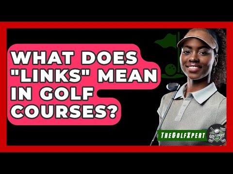 What Does "links" Mean In Golf Courses? - The Golf Xpert