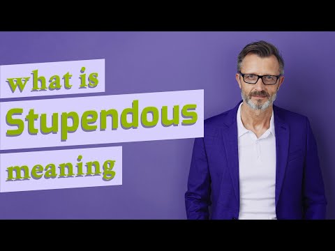 Stupendous | Definition of stupendous