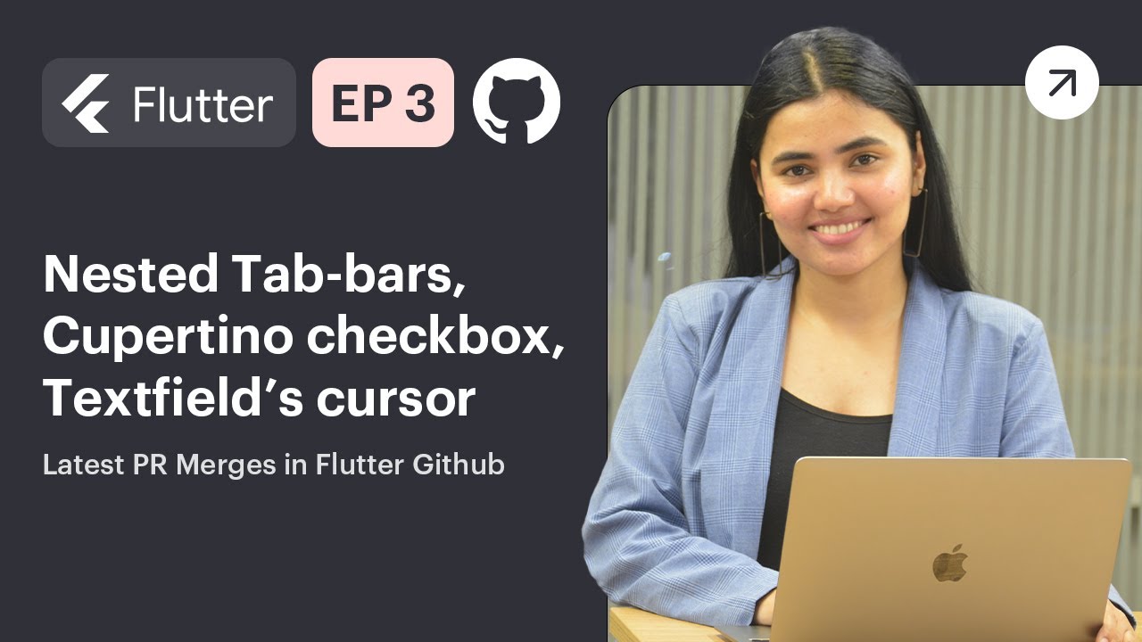 Flutter News EP-3 | Nested Tab-bars, Cupertino checkbox, Textfield’s cursor | Flutter Github