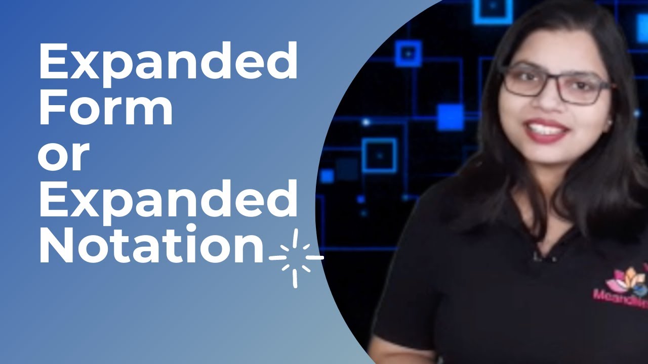 Expanded form or Expanded Notation