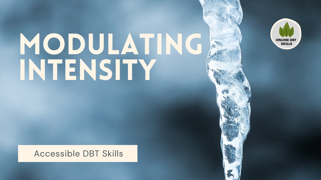 DBT Skill - Modulating Intensity