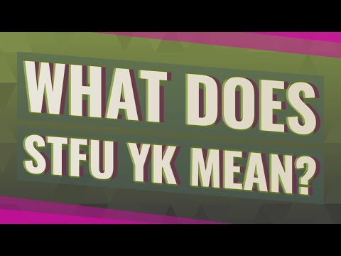 What does Stfu YK mean?