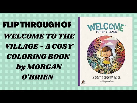WELCOME TO THE VILLAGE- A COSY COLORING BOOK by Morgan O'Brien A Flip Through.