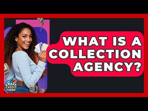 What Is A Collection Agency? - Crazy About Credit Cards