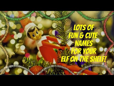 Lots of Fun & Cute Names for Your Elf on the Shelf! Christmas Music