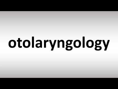 How to Pronounce Otolaryngology