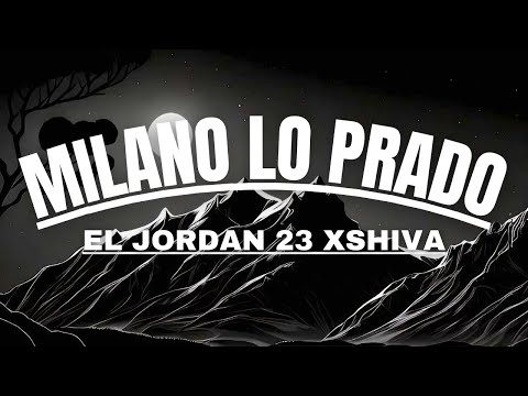 MILANO LO PRADO - El Jordan 23 FT. Shiva ( TESTO/LYRICS )