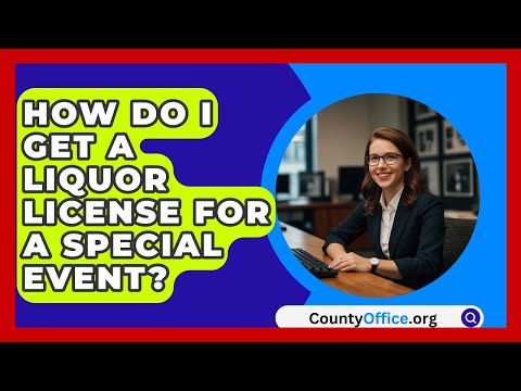 How Do I Get A Liquor License For A Special Event? - CountyOffice.org