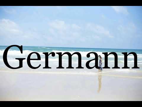How To Pronounce Germann🌈🌈🌈🌈🌈🌈Pronunciation Of Germann
