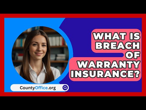 What Is Breach Of Warranty Insurance? - CountyOffice.org