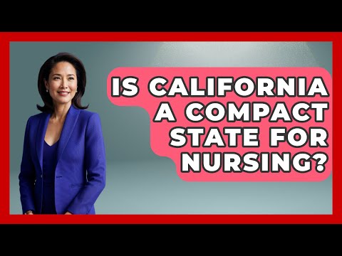 Is California A Compact State For Nursing? - Nursing Knowledge Exchange