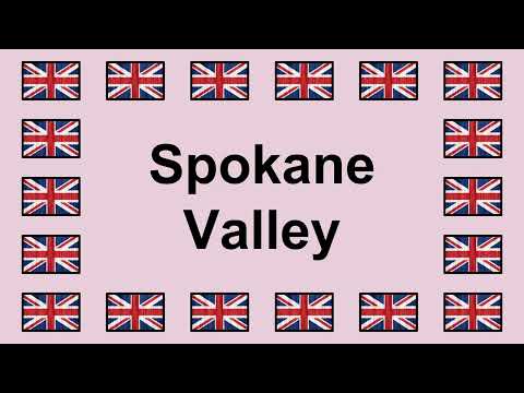 Pronounce SPOKANE VALLEY in English 🇬🇧