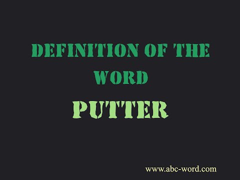 Definition of the word "Putter"