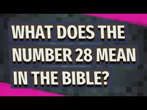 What does the number 28 mean in the Bible?