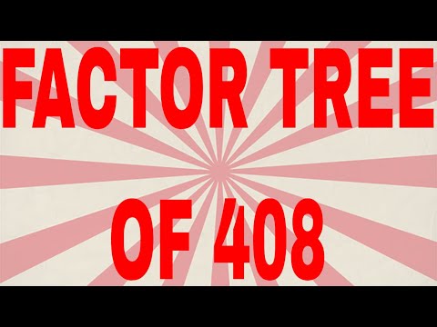 FACTOR TREE OF 408