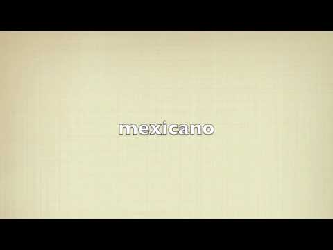 How to pronounce mexicano