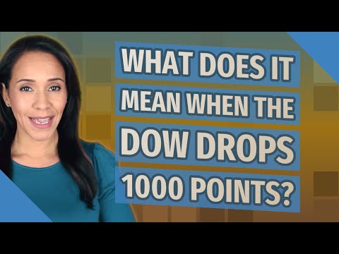 What does it mean when the Dow drops 1000 points?
