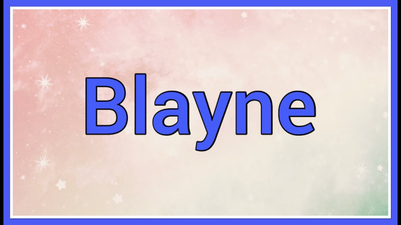 Blayne | Name Origin Variations