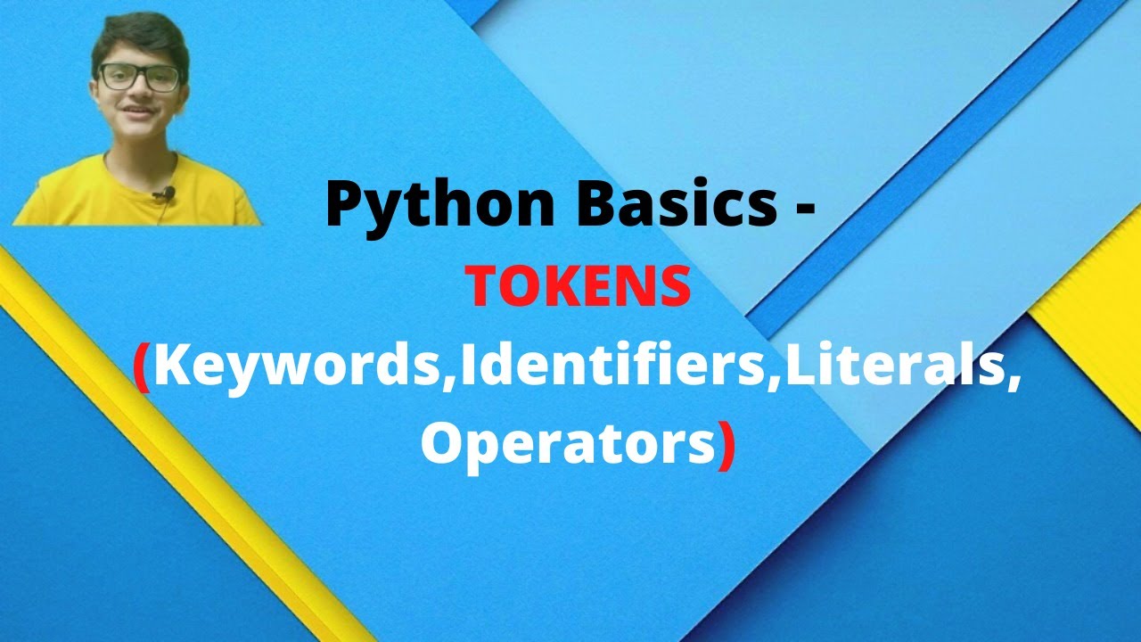 PYTHON BASICS || TOKENS || KEYWORDS || IDENTIFIERS || LITERALS || OPERATORS