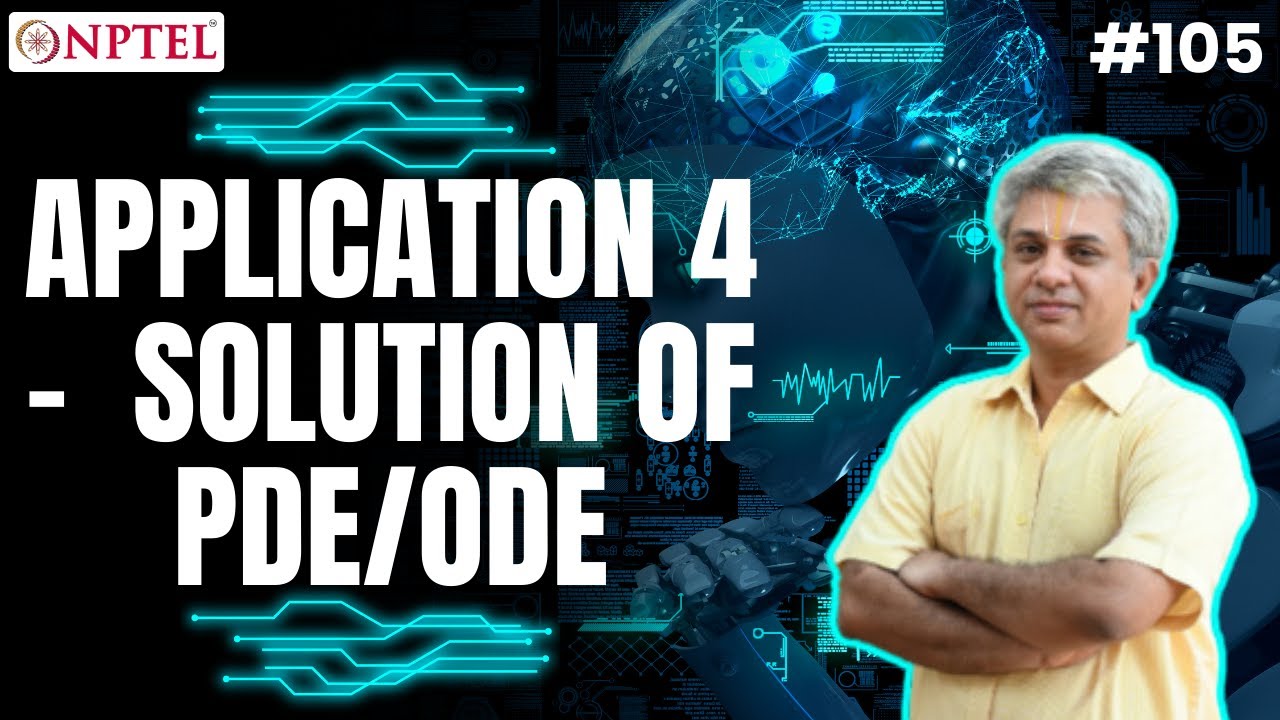 #105 Application | Part 4 | Solution of PDE/ODE using Neural Networks